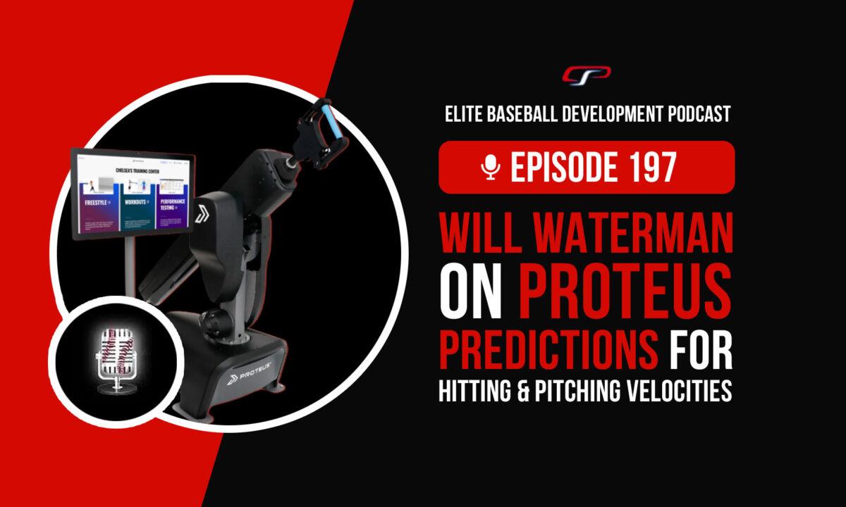 CSP Elite Baseball Development Podcast: Will Waterman on Proteus Predictions for Hitting and ...