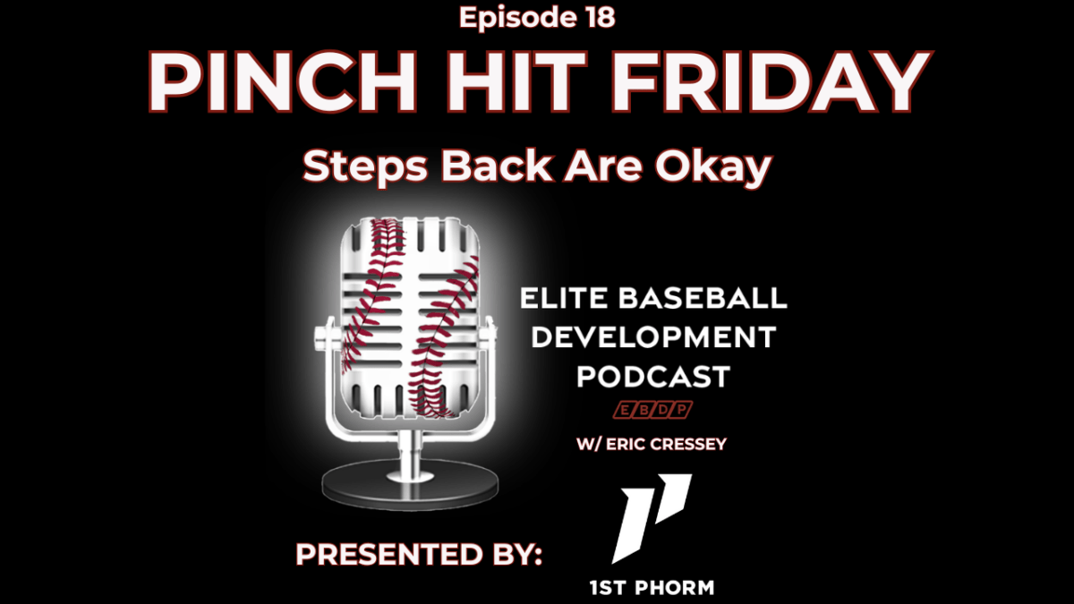 CSP Elite Baseball Development Podcast - Pinch Hit Friday #18: Steps Back Are Okay - EricCressey.com
