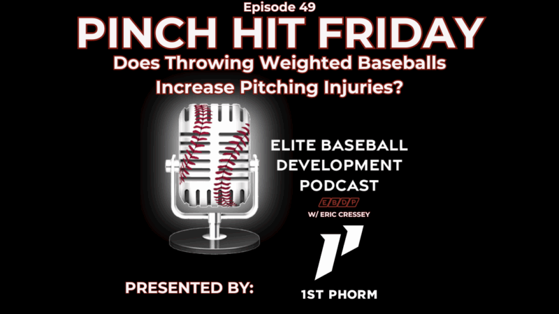 CSP Elite Baseball Development Podcast - Pinch Hit Friday #49: Does Throwing Weighted Baseballs ...